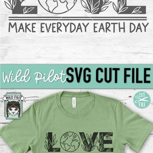 Make Everyday Earth Day Svg File, Love Earth SVG File, Earth Day Leaves ...