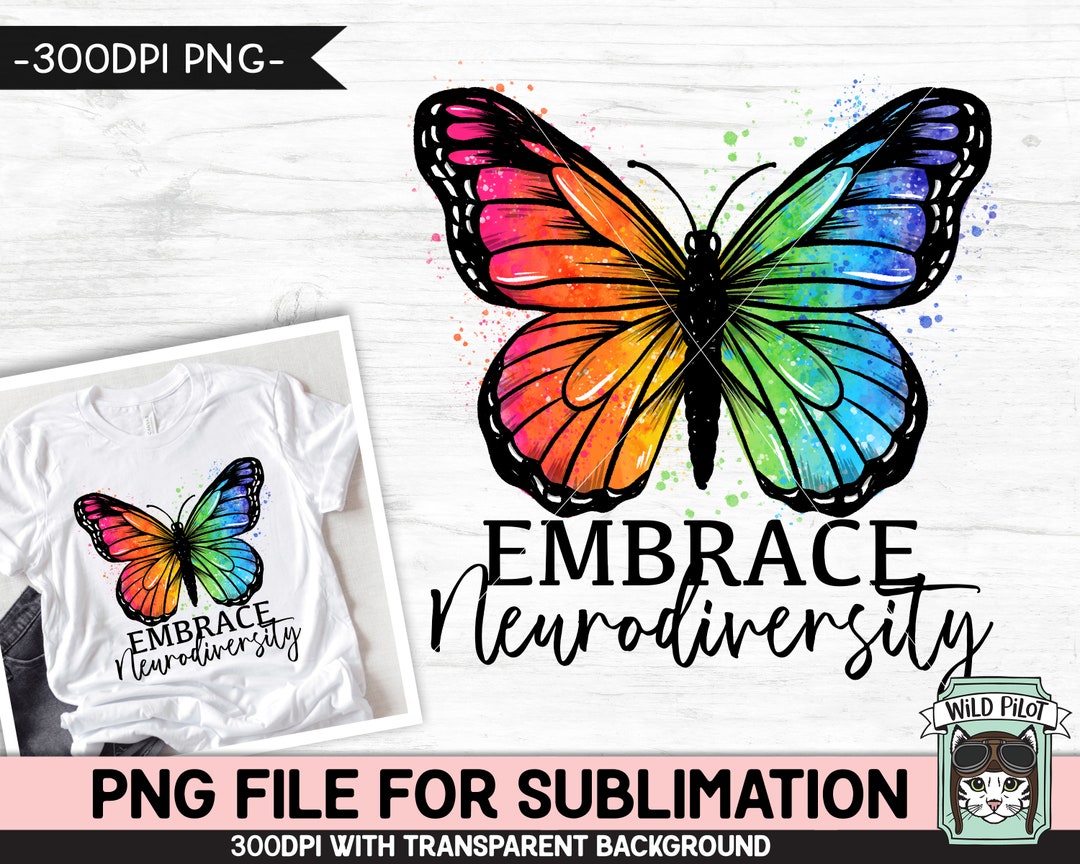 Embrace Neurodiversity SUBLIMATION Design PNG, Rainbow Butterfly ...