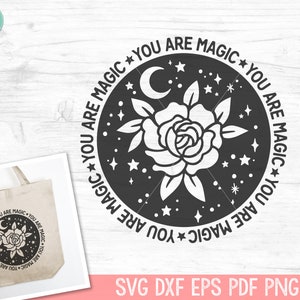 You Are Magic, Flower SVG, Floral SVG, Mystical SVG, Positive Vibes Svg ...