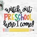 Preschool SVG File, Watch Out Preschool Here I Come Svg, First Day of ...