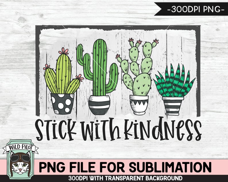 Stick With Kindness SUBLIMATION Design PNG, Cactus Sublimation Design ...