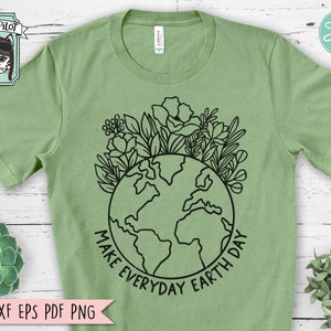 Make Everyday Earth Day Svg File, Love Earth SVG File, Floral Earth Day ...