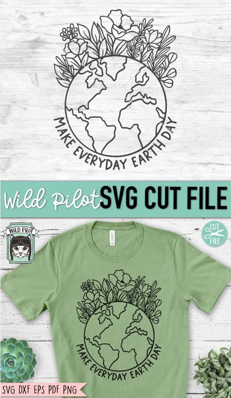 Make Everyday Earth Day Svg File, Love Earth SVG File, Floral Earth Day ...