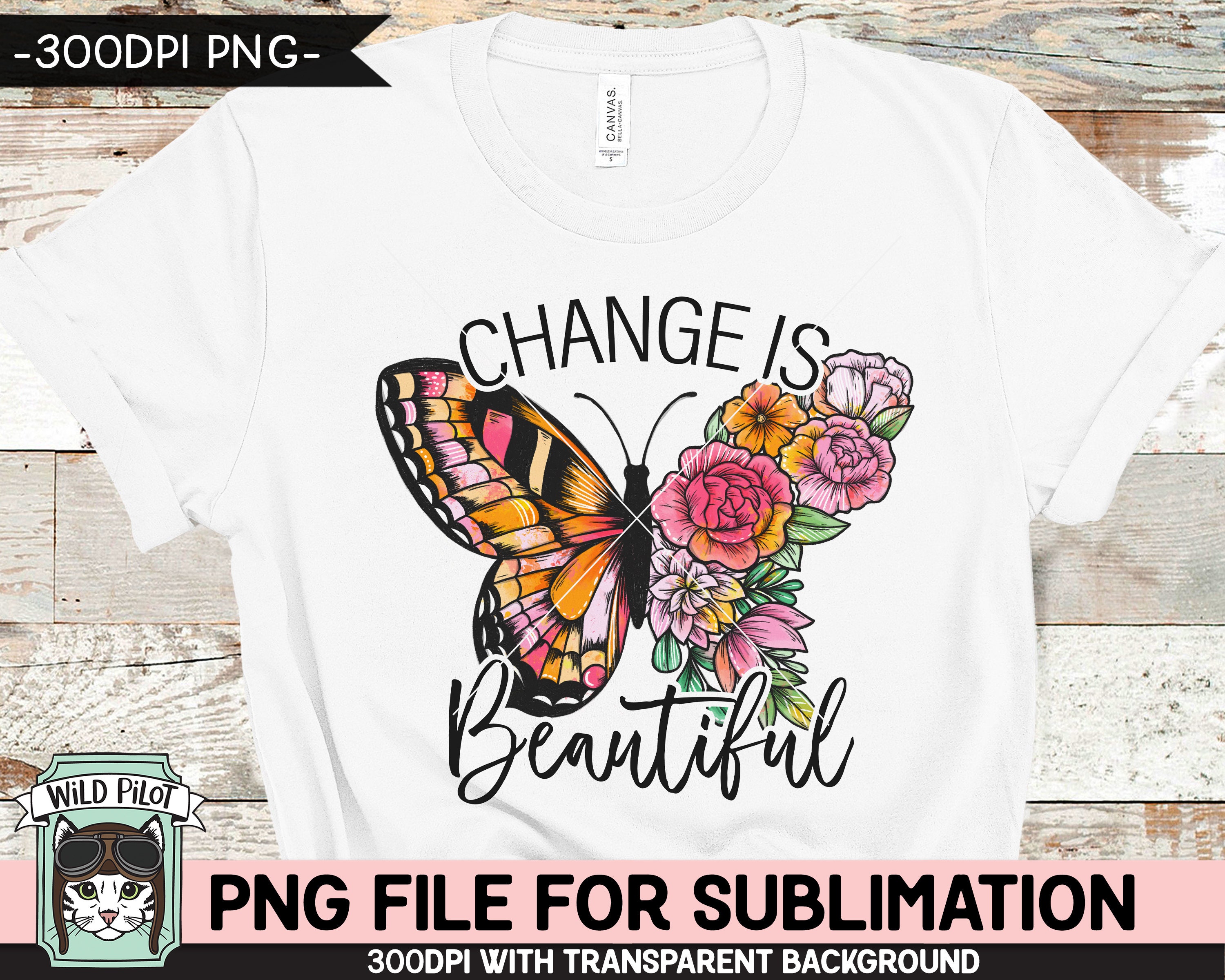 Change is Beautiful SUBLIMATION Design PNG, Flower Butterfly ...