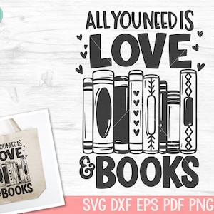 Book Lover SVG, Valentines Day Books SVG, Reading SVG, All You Need is ...