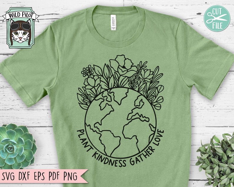 Plant Kindness Gather Love Svg, Love Earth SVG File, Floral Earth Day ...