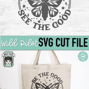 Be the Good See the Good SVG, Inspirational Quote Png File ...