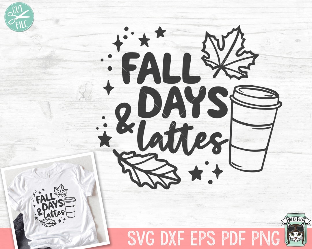 Fall Days and Lattes SVG, Autumn SVG, Coffee SVG, Coffee Cup Svg, Fall ...