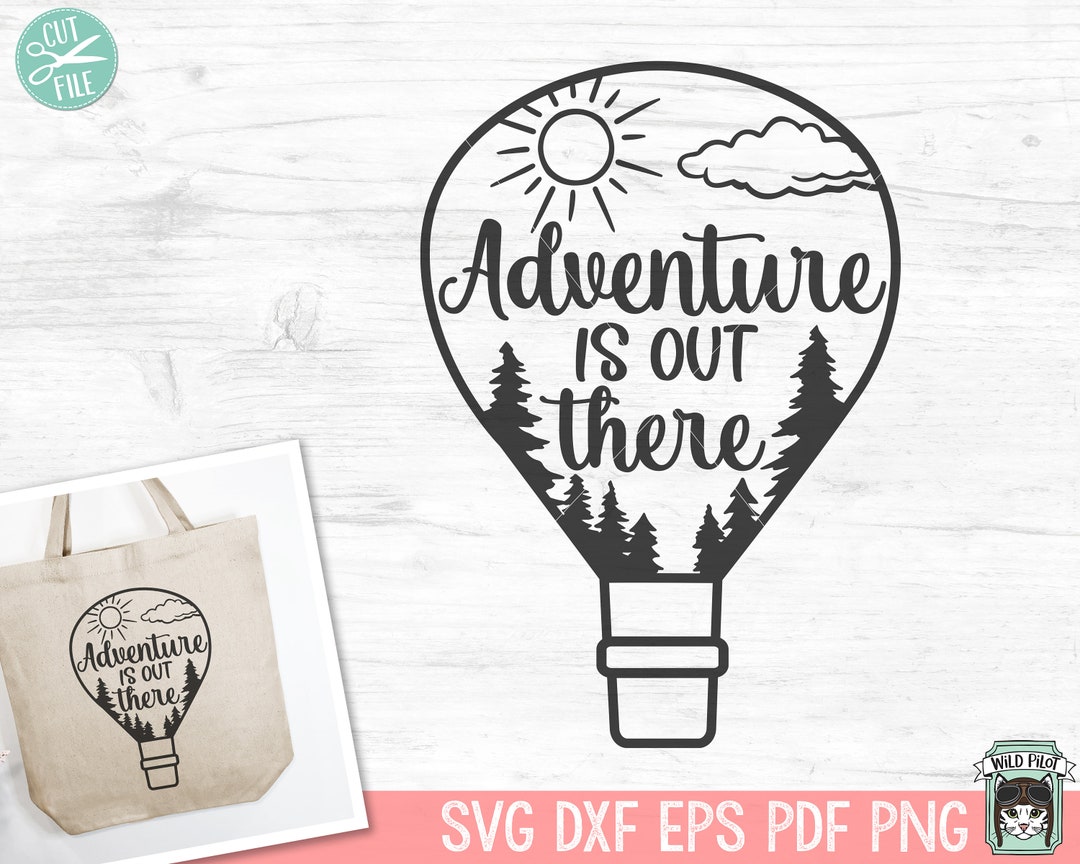 Adventure is Out There SVG, Adventure SVG, Hot Air Balloon SVG ...