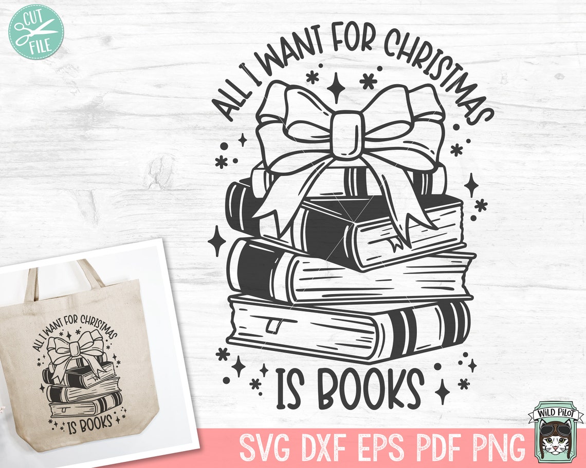 Christmas Book Lover SVG, All I Want for Christmas is Books Svg, Bow ...