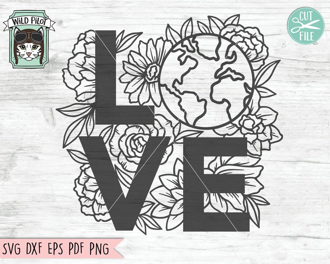 Love the Earth SVG File, Earth Day SVG File, Love Earth Flowers SVG Cut ...