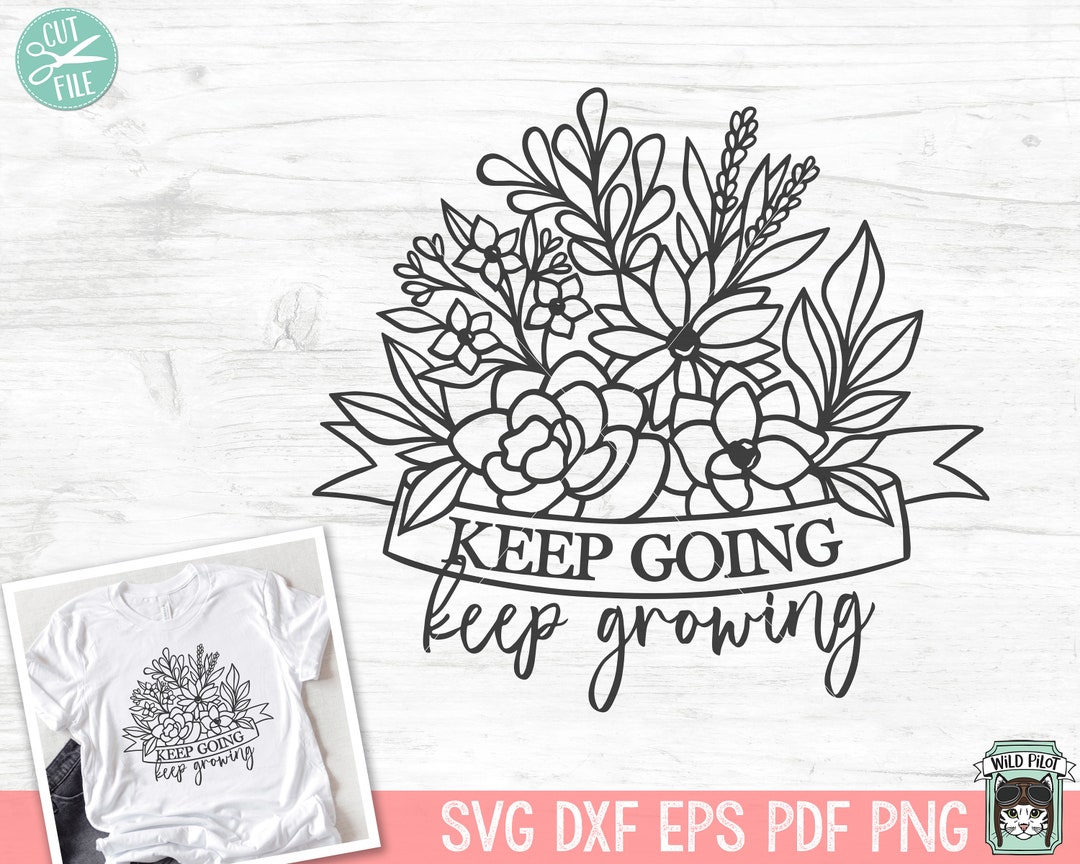Keep Going Keep Growing SVG Inspirational Quote Png File - Etsy
