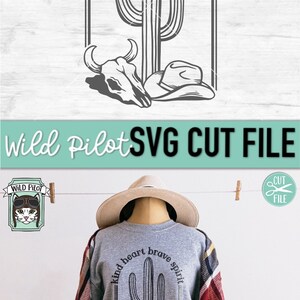 Kind Heart Brave Spirit SVG, Cactus SVG, Desert Scene SVG, Cowboy Hat ...