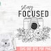 Stay Focused SVG, Inspirational Quote Svg File, Motivational Quote Svg ...