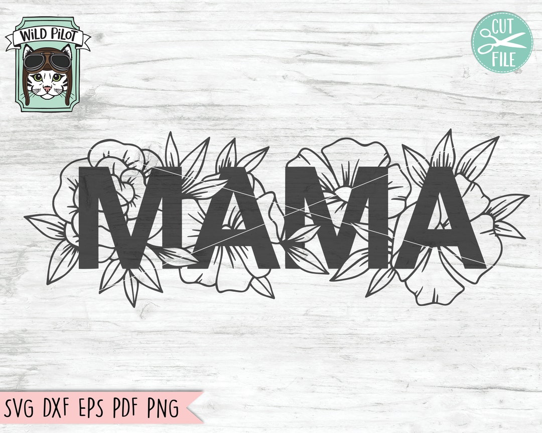 Mama SVG File, Mom Svg File, Mama Floral Svg File, Mama Cut File, Mom ...