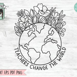 Teachers Change the World Svg, Love Earth SVG File, Floral Earth Day ...