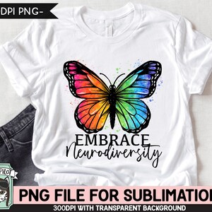 Embrace Neurodiversity SUBLIMATION Design PNG, Rainbow Butterfly ...
