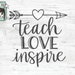 Teacher Quote SVG, Teach Love Inspire SVG, Teacher SVG, Teacher Gift ...