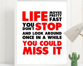 Life Moves Pretty Fast Ferris Bueller Quote Wall Art - Etsy