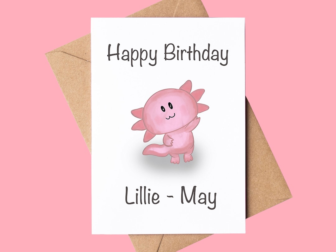 Cute Axolotl Personalised Birthday Card Personalised Birthday Your Name ...