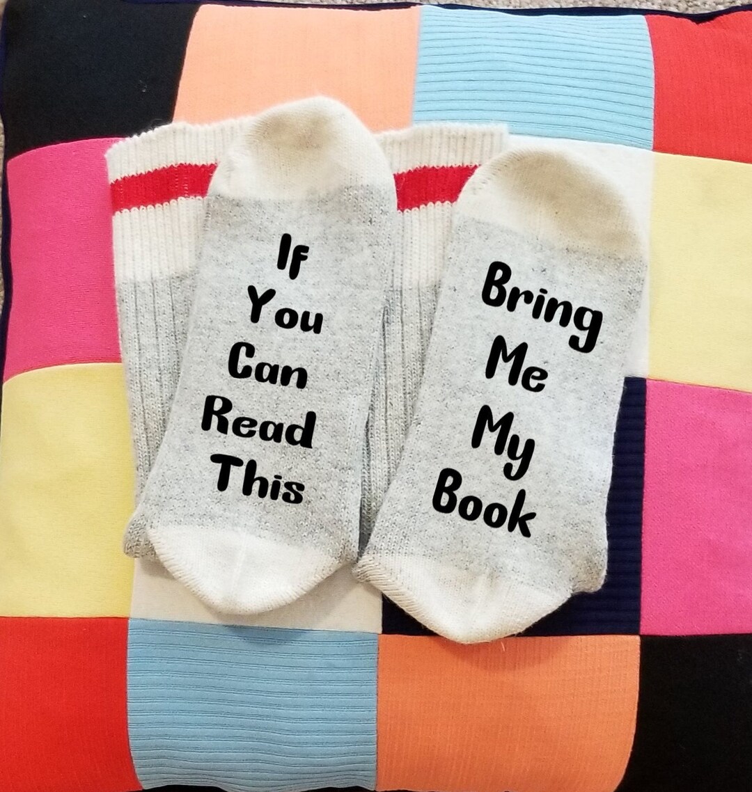 Word Socks //if You Can Read This.. Bring Me My Book// Funny Socks ...