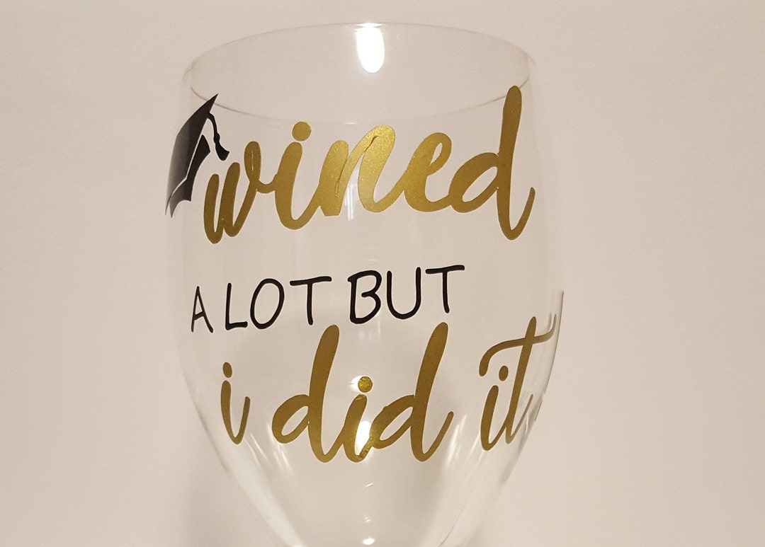 Wine Glass Graduation Wine Glass Decal Wined A Lot But I Did It Graduation Wine Glass