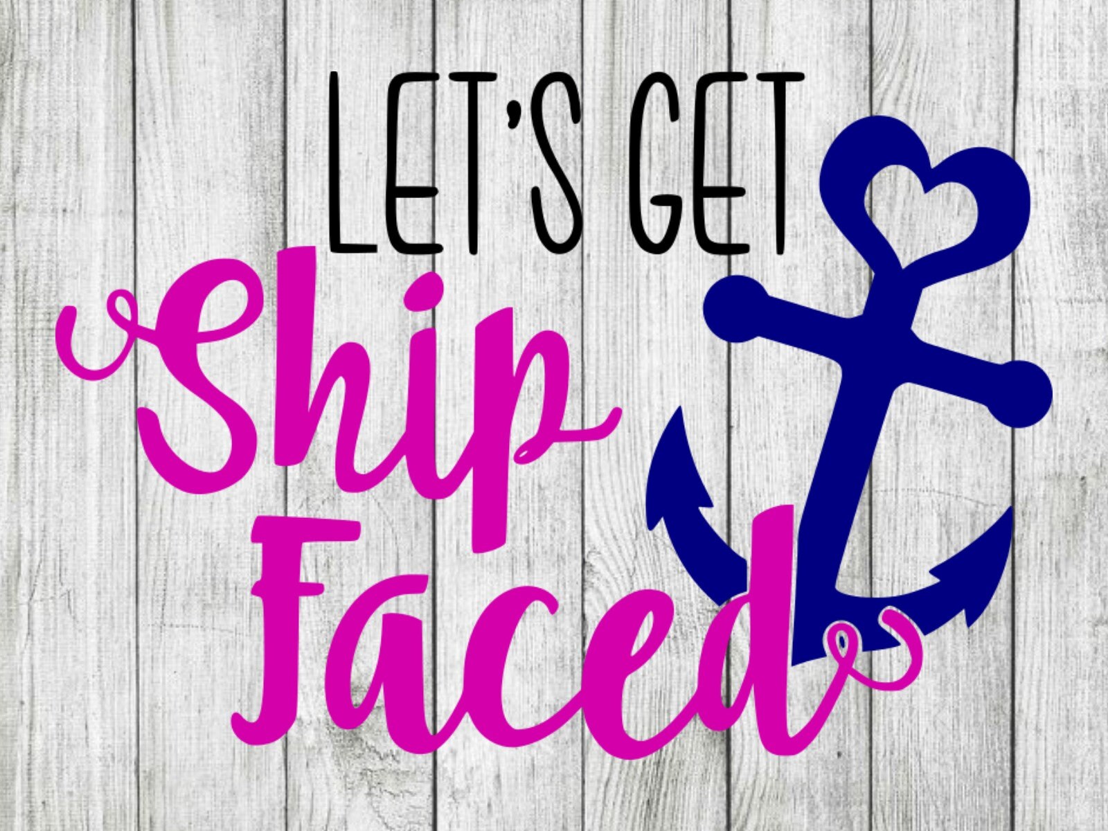 Let's Get Ship Faced Svg, Cruise Svg, Cut Files for Cricut Silhouette ...