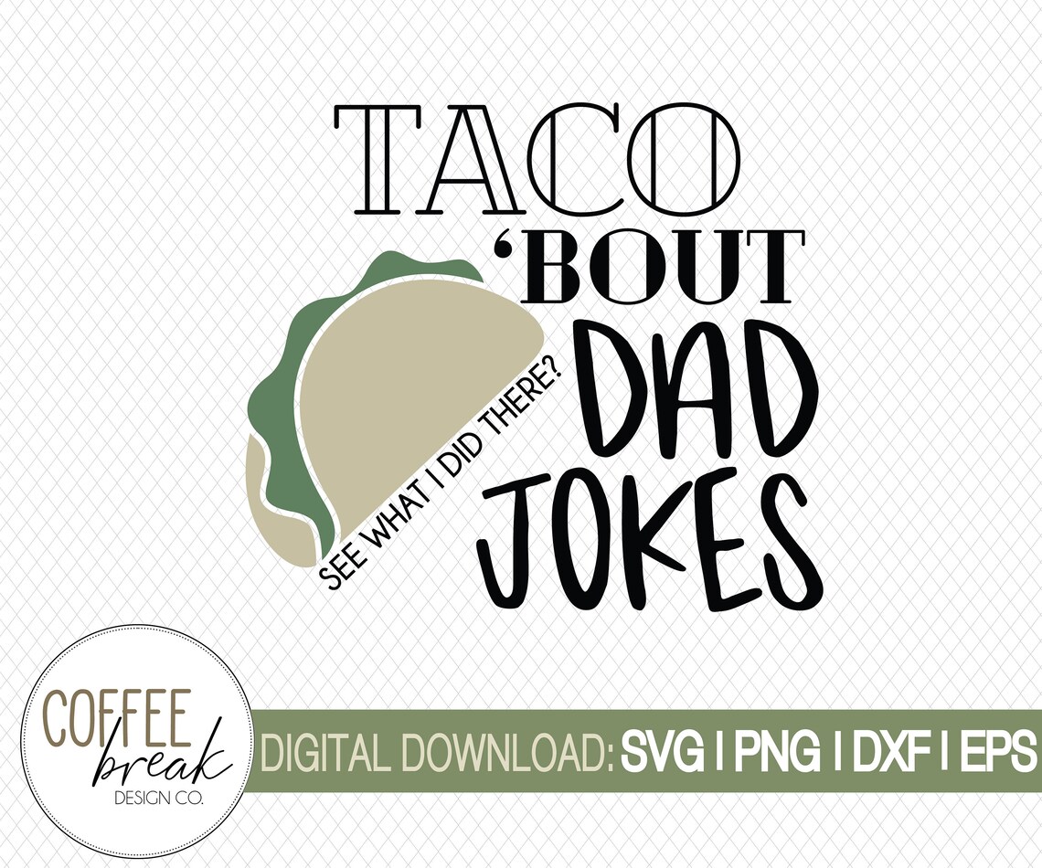Taco Bout Dad Jokes SVG Fathers Day Svg Dad Shirt Dad Life - Etsy