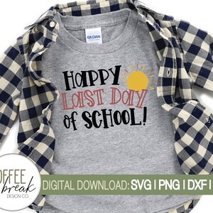 Happy Last Day of School SVG, Last Day of School Cut File, End of ...