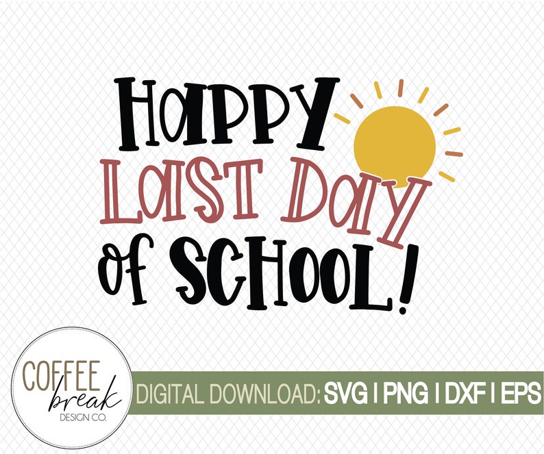 Happy Last Day of School SVG Last Day of School Cut File End - Etsy