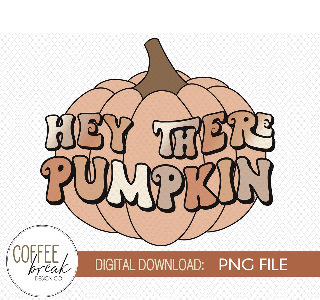 Hey There Pumpkin PNG, Fall PNG, Halloween PNG, Pumpkin Sublimation Png ...