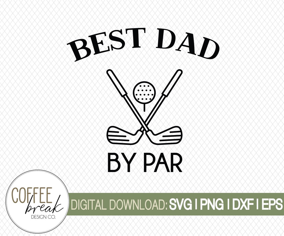 Best Dad by Par SVG, Fathers Day Svg, Dad Golf Shirt, Dad Shirt ...