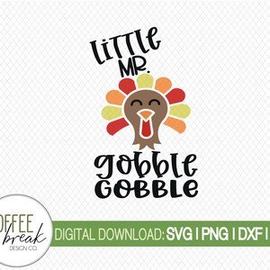 Little Mr Gobble Gobble SVG Thanksgiving Svg Turkey SVG Boys ...