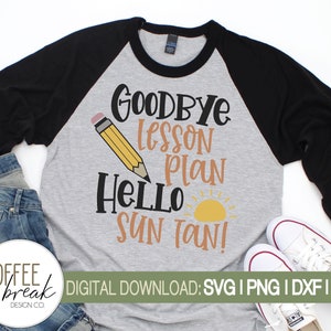 Goodbye Lesson Plan, Hello Sun Tan SVG, Teacher Cut File, End of School ...