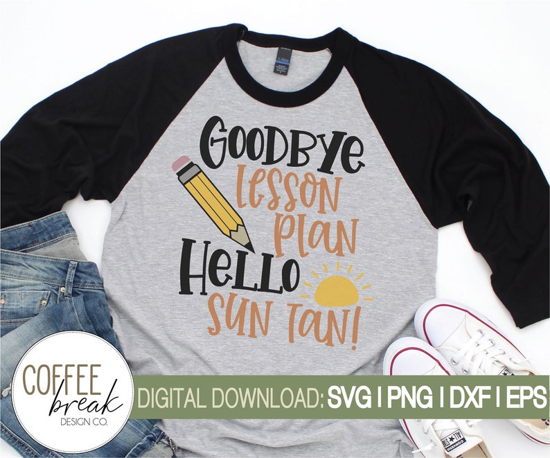 Goodbye Lesson Plan Hello Sun Tan SVG Teacher Cut File End | Etsy