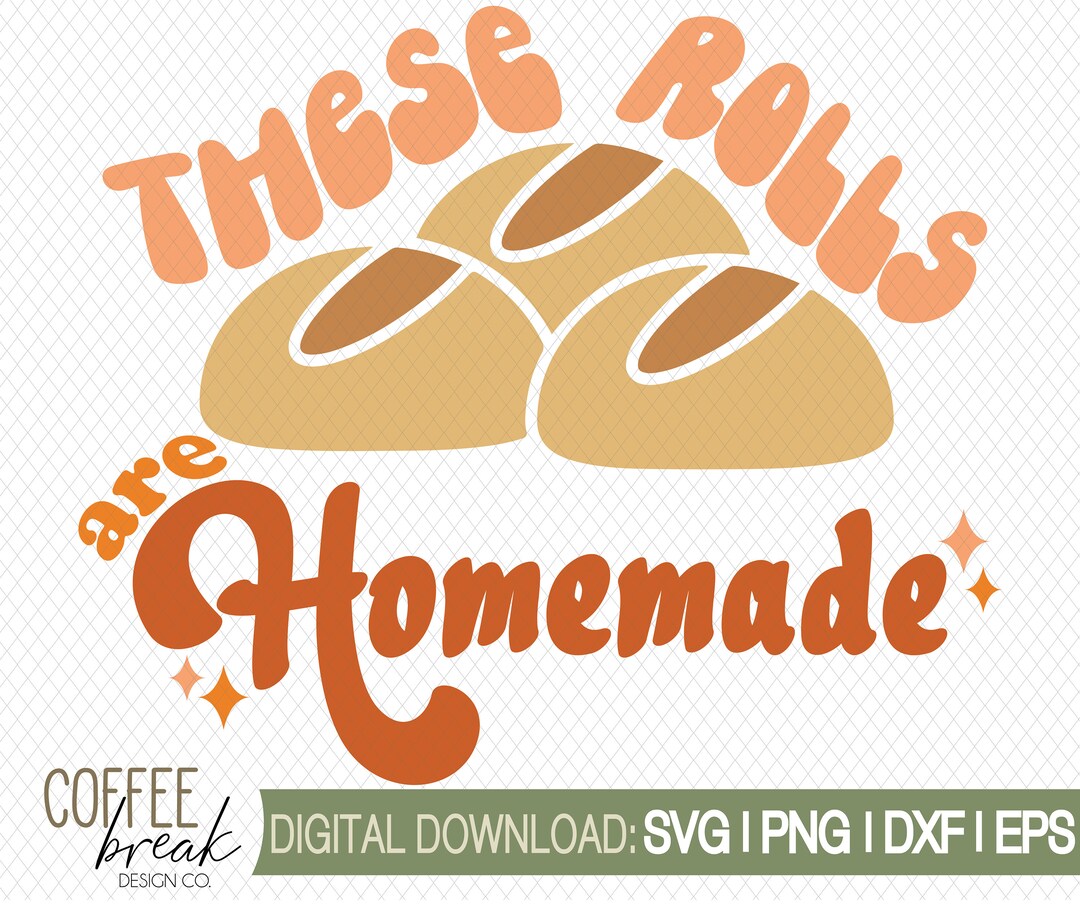 These Rolls Are Homemade SVG | Thanksgiving Svg | Baby Thanksgiving ...