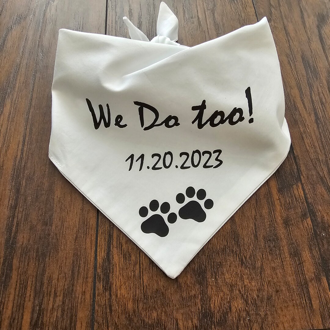 We Do Too! Messages Dog Bandana.wedding Dog Event Bandana. Tie on Dog ...
