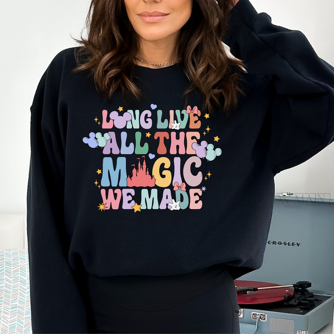 Long Live All the Magic We Made Disney Crewneck, DTF, Disney, Taylor ...
