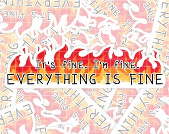 It's Fine I'm Fine Everything is Fine Funny Dumpster Fire Sticker for ...