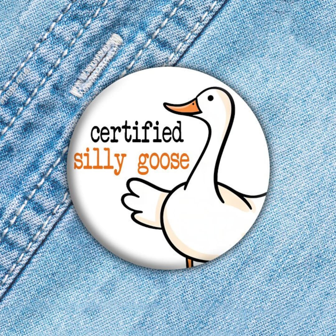 Certified Silly Goose Pin, Silly Goose Club, Goose Meme Pin, Funny Backpack Button, Funny Meme ...