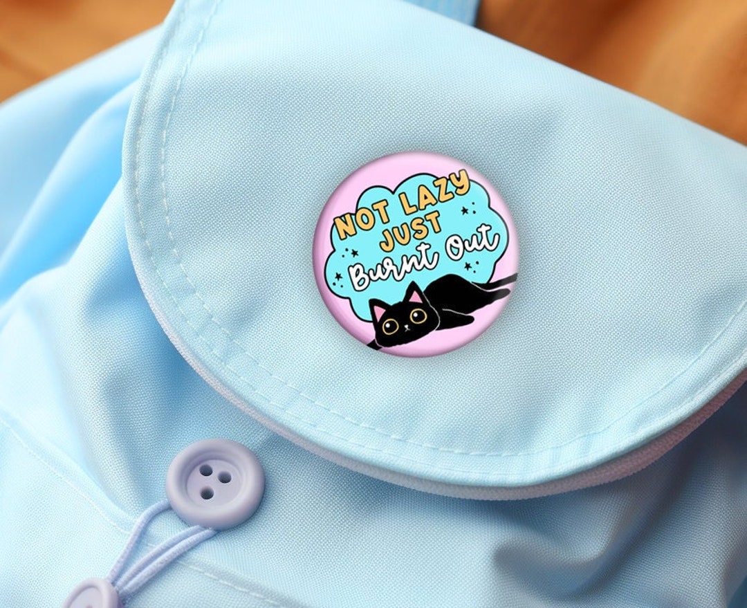 Not Lazy Just Burnt Out Button, Mental Health Pin, Mental Health ...