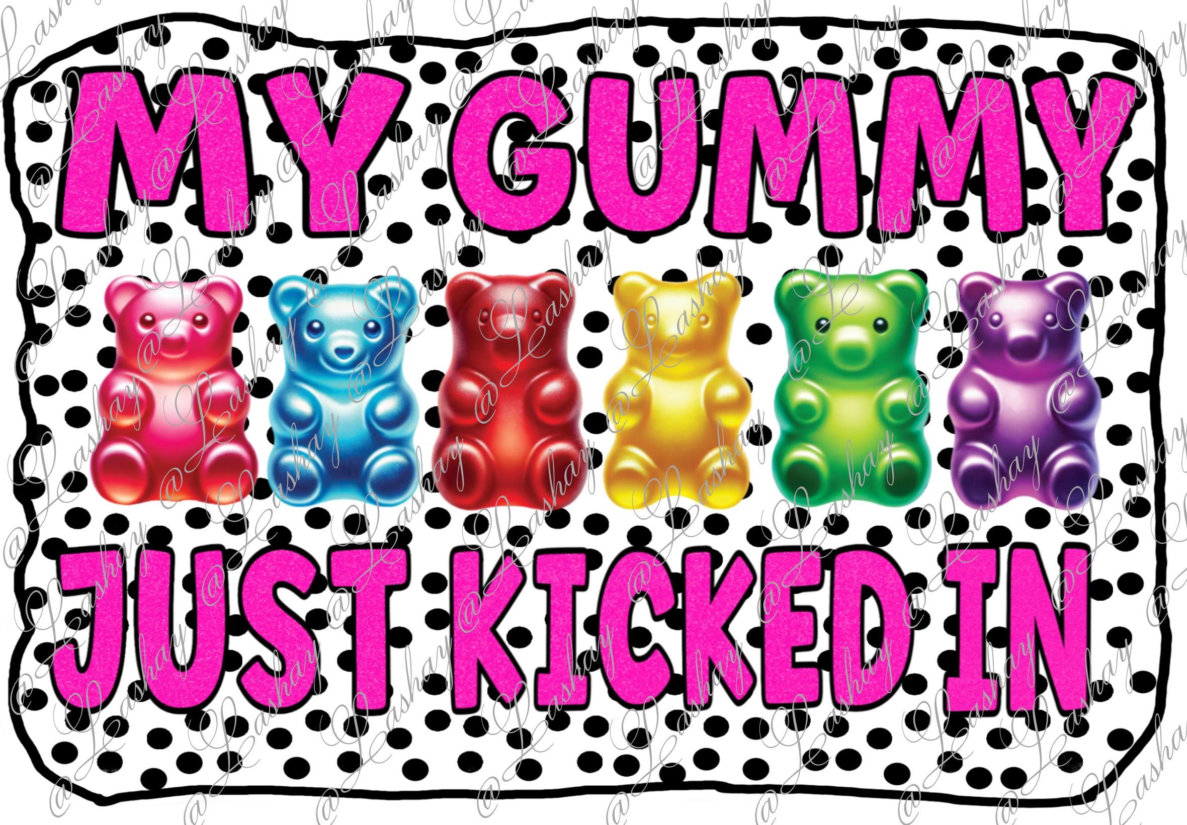 My Gummy Just Kicked In. Png - Etsy