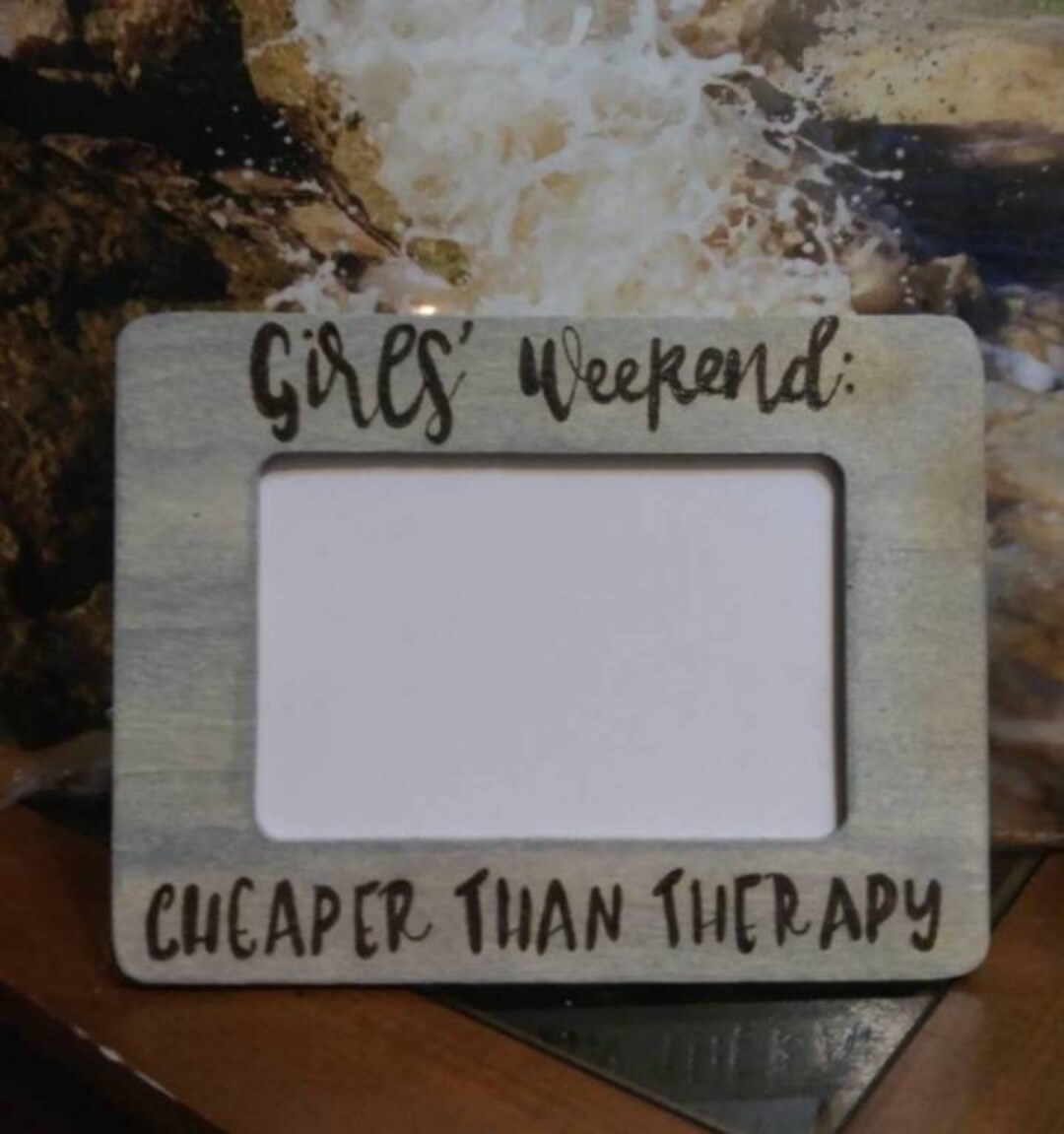 Girls Weekend Cheaper Than Therapy Rustic Engraved Wood 4 X 6 Picture ...