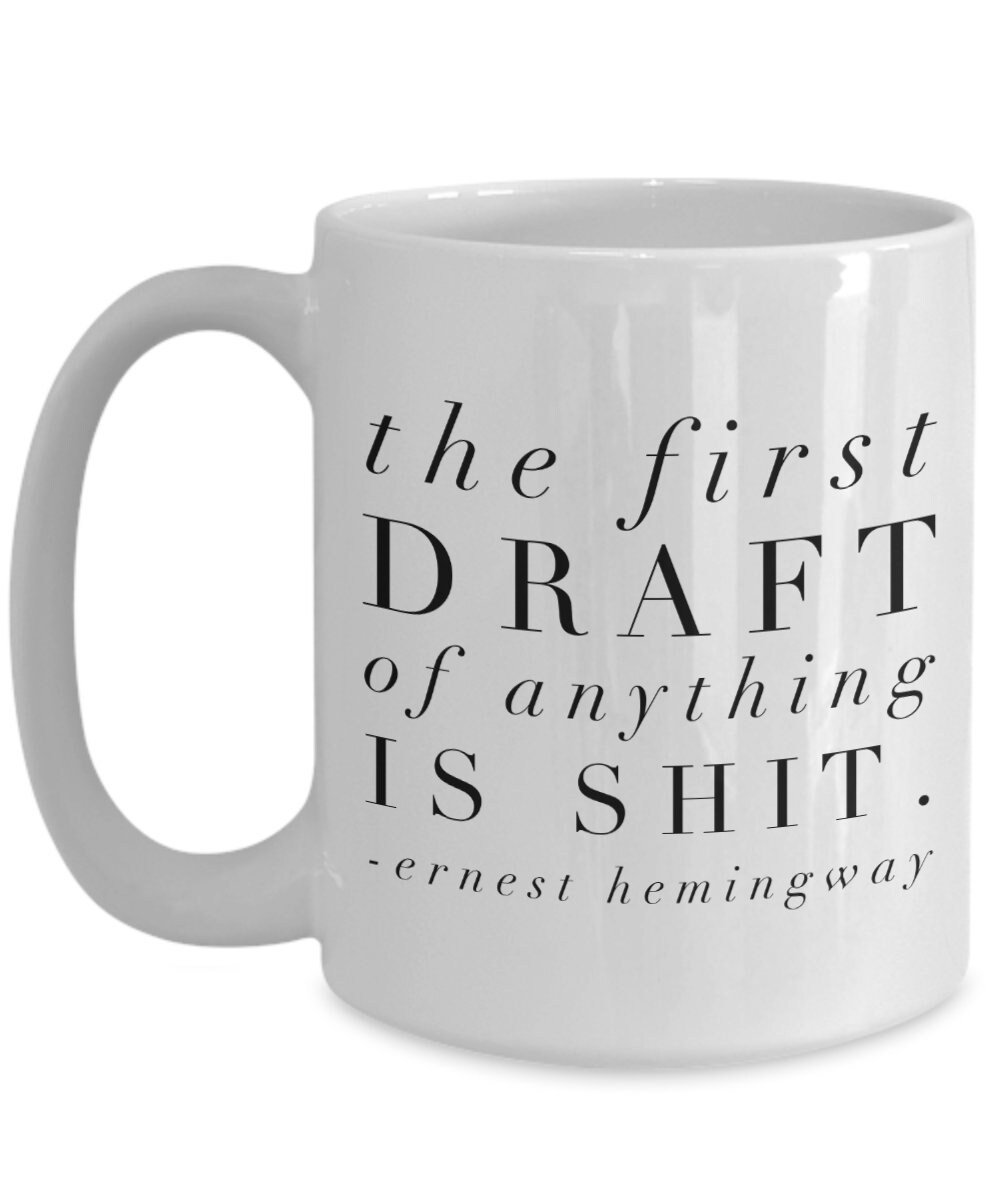 The First Draft of Anything is Shit Ernest Hemingway Quote Mug for ...