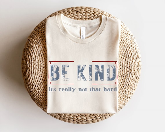 Be Kind It's Really Not That Hard Choose Kind Kindess - Etsy