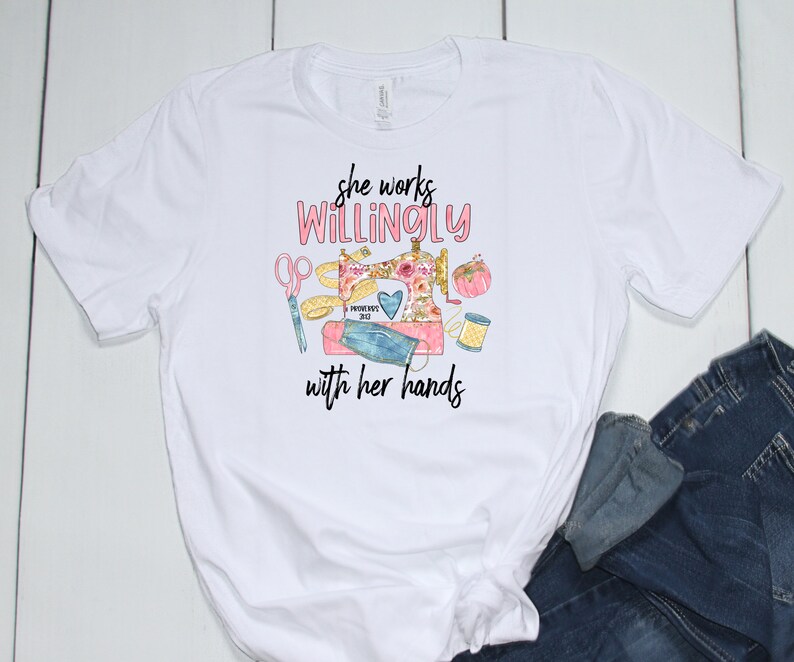 She Works Willingly With Her Hands Proverbs 31 13 T Shirts Etsy