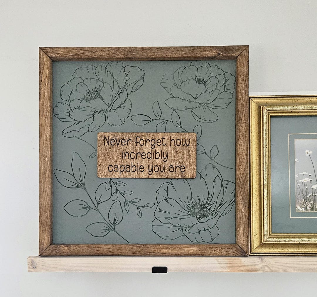 Never Forget How Incredibly Capable You Are Engraved Sign | Wood Sign ...