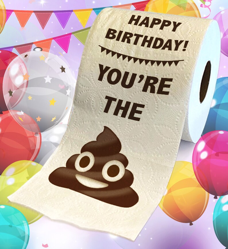 Printed TP Happy Birthday You're the Poop Printed Toilet - Etsy