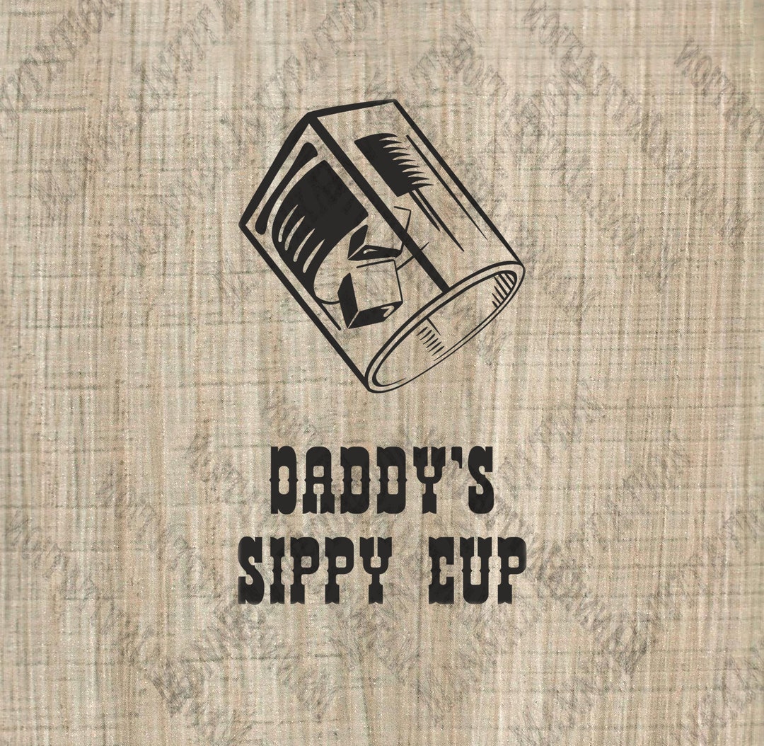 Daddy's Sippy Cup Svg - Gift for Dad Art - Funny Dad Svg - Male Art ...