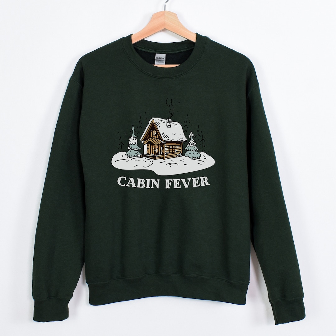Cabin Fever Winter Sweatshirt, Unisex Cozy Sweatshirt for Cabin Weekend ...